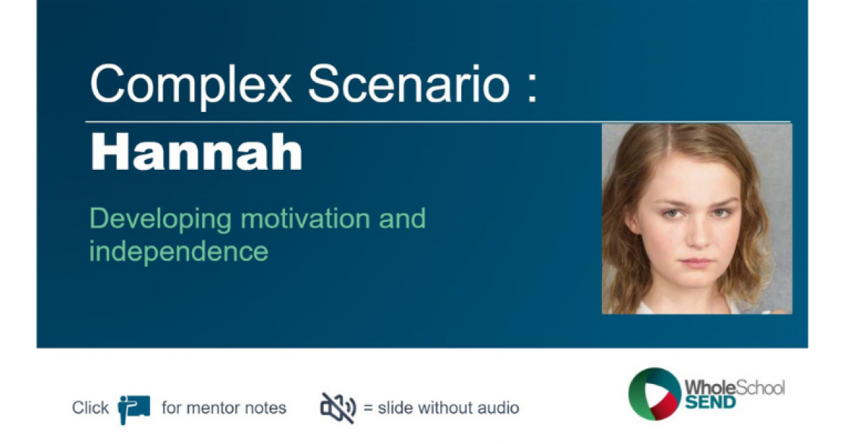 Complex Scenario Hannah | Whole School SEND