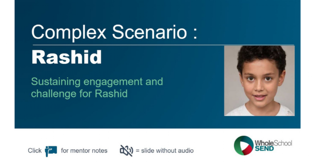 Complex Scenario Rashid | Whole School SEND